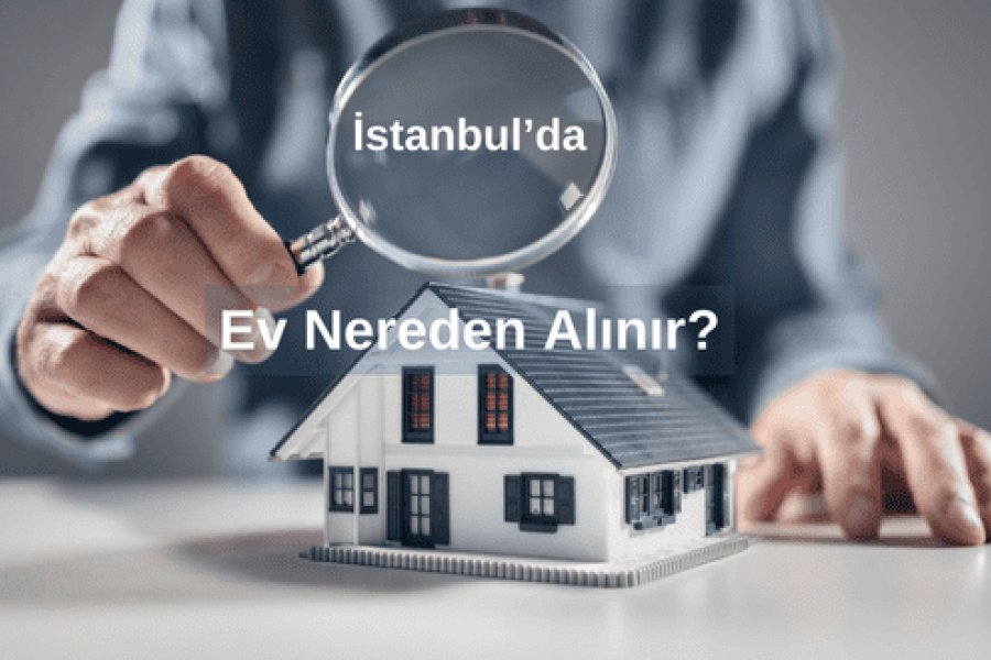 İstanbul'da Nereden Ev Alınır? İstanbul Ne Tarafa Doğru Büyüyor?
